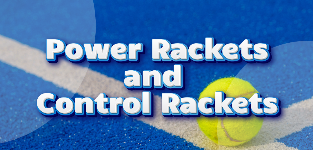 Diferencias entre raquetas de potencia y raquetas de control – Racket City